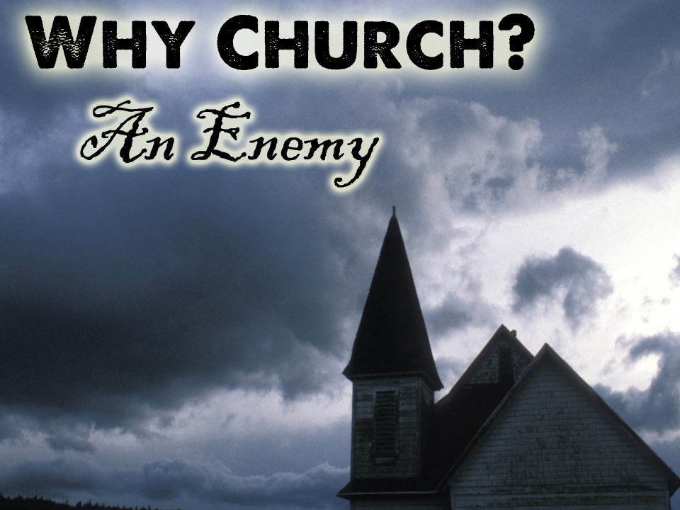 Why Church? An Enemy – Open Door Baptist Church