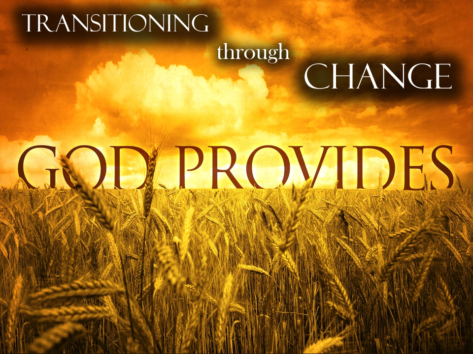Transitioning Through Change – God Provides – Open Door Baptist Church