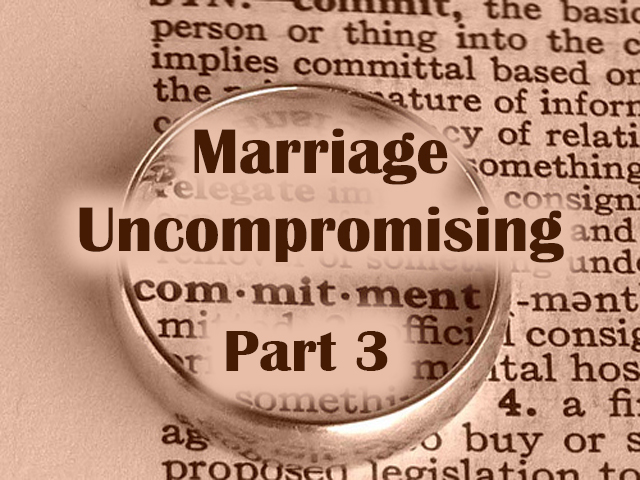 Marriage – Uncompromising Commitment – Part 3 – Open Door Baptist Church