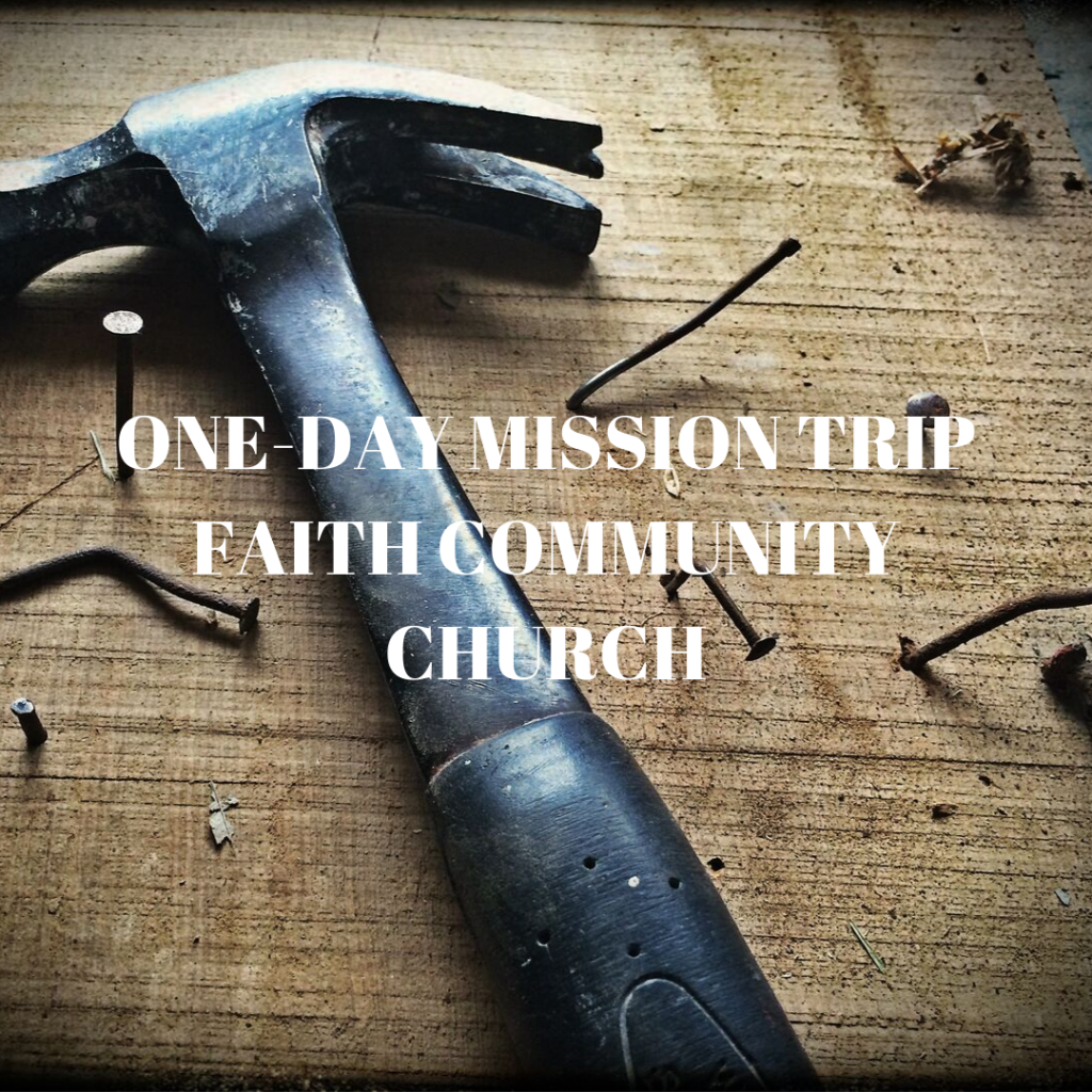 ONE-DAY MISSION TRIP FAITH COMMUNITY CHURCH – Open Door Baptist Church