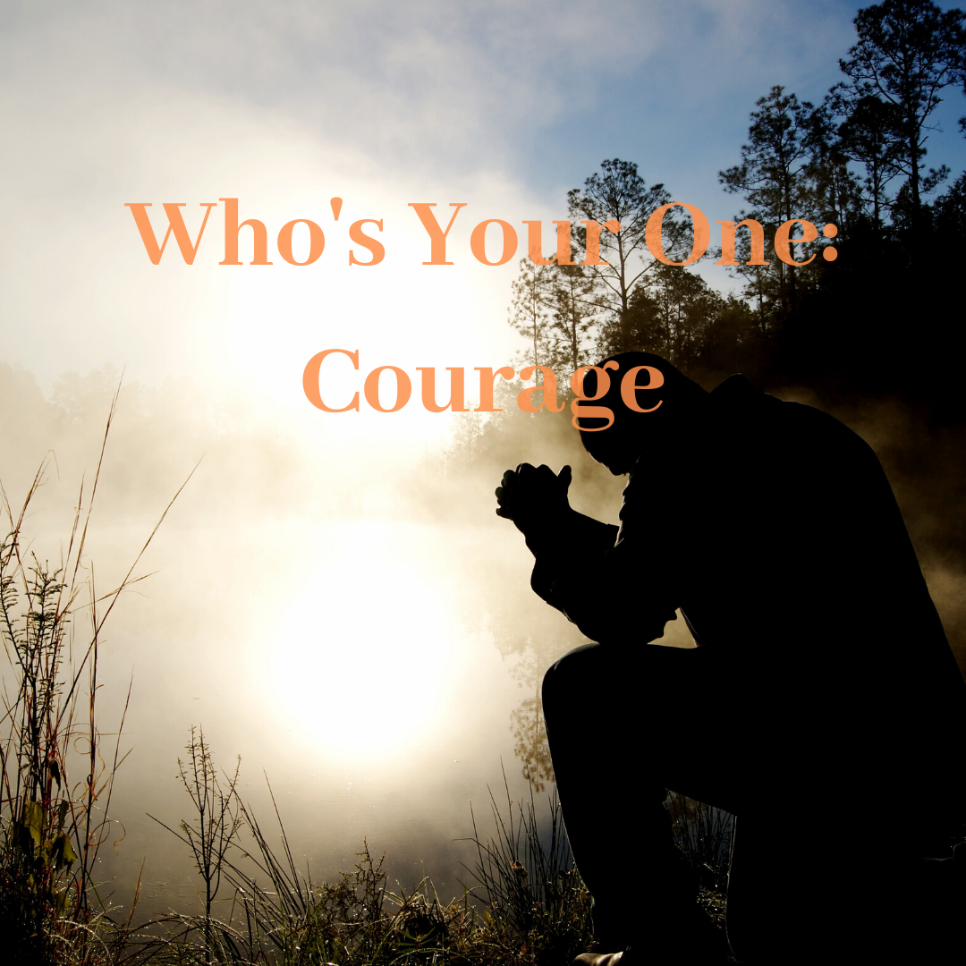 WHO’S YOUR ONE: COURAGE – Open Door Baptist Church