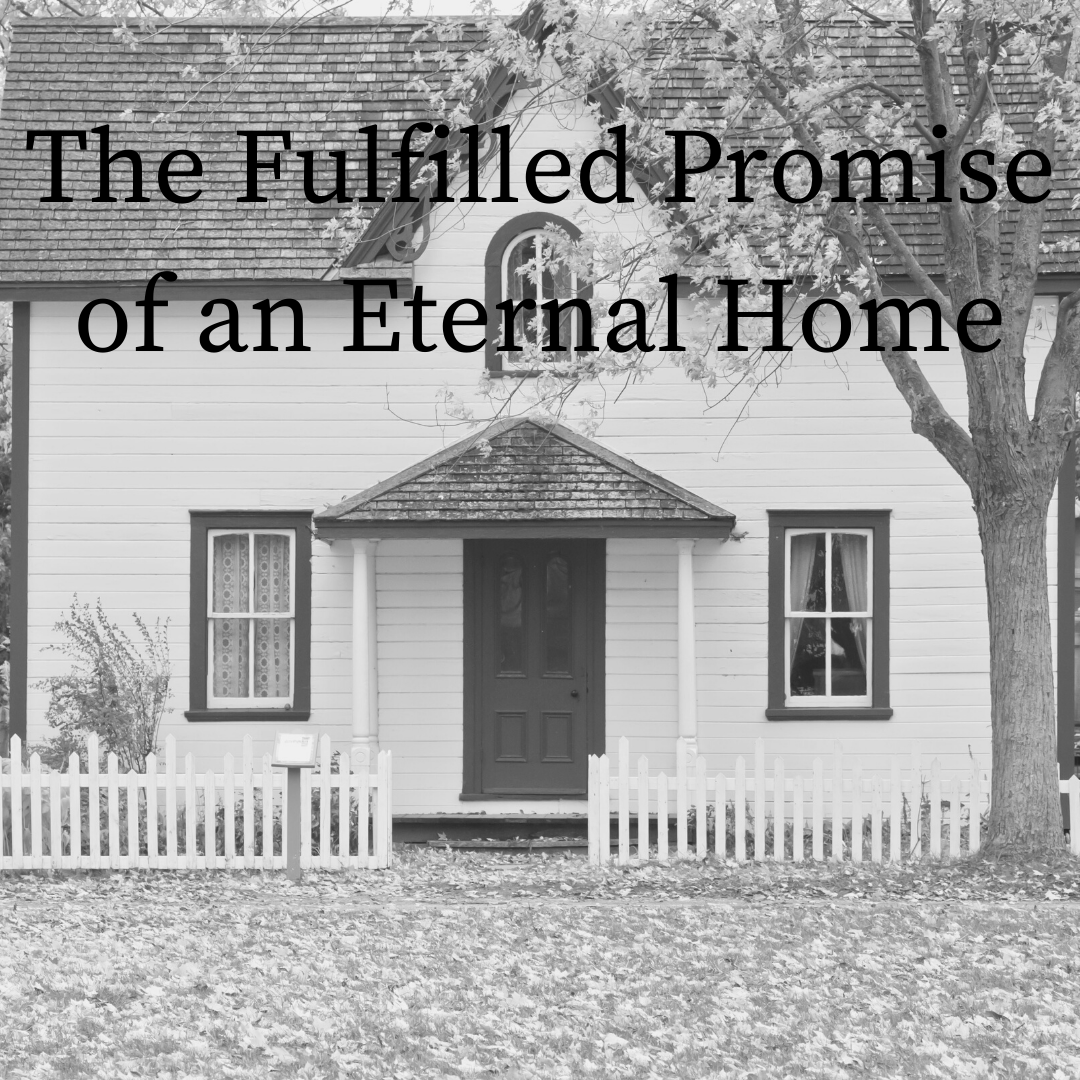 THE FULFILLED PROMISE OF AN ETERNAL HOME – Open Door Baptist Church
