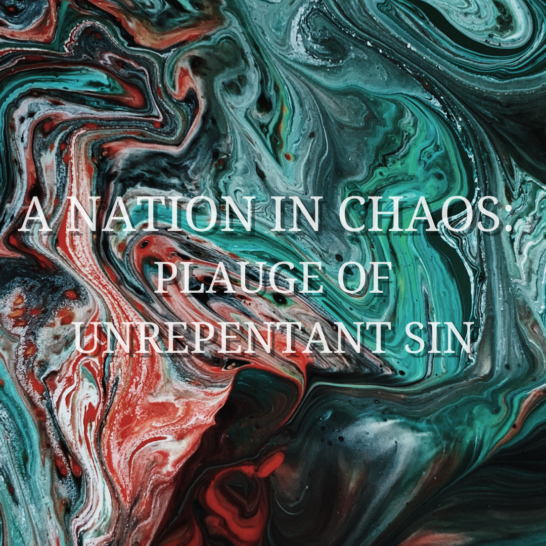 A NATION IN CHAOS: PLAGUE OF UNREPENTANT SIN – Open Door Baptist Church